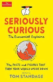 Seriously Curious the economist explains by Tom Standage - Bookworm Hanoi