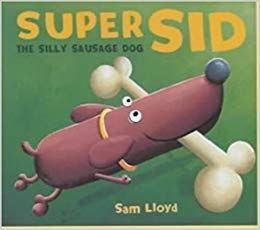 Super Sid the Silly Sausage Dog by Sam Lloyd - Bookworm Hanoi