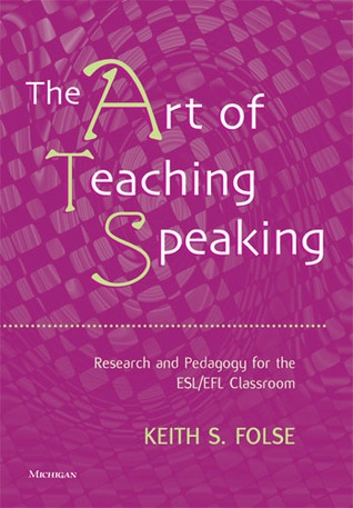 The Art Of Teaching Speaking by Keith S. Folse - Bookworm Hanoi
