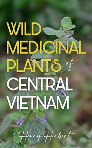 Wild Medicinal Plants of Central Vietnam by Henry Herbert - Bookworm Hanoi