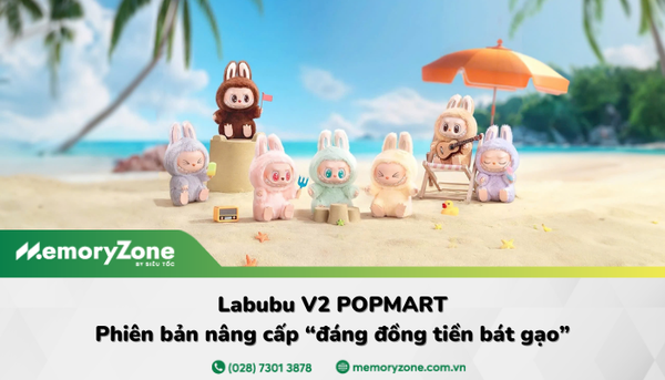 Labubu V2 POPMART: Phiên bản nâng cấp “đáng đồng tiền bát gạo”