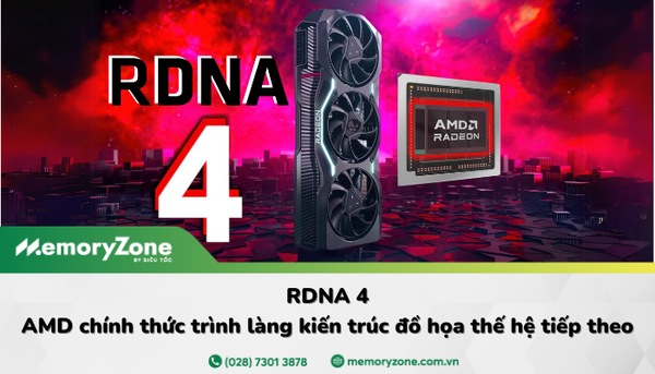 RDNA 4: Kiến trúc GPU thế hệ mới, công nghệ đồ hoạ tiên tiến từ AMD
