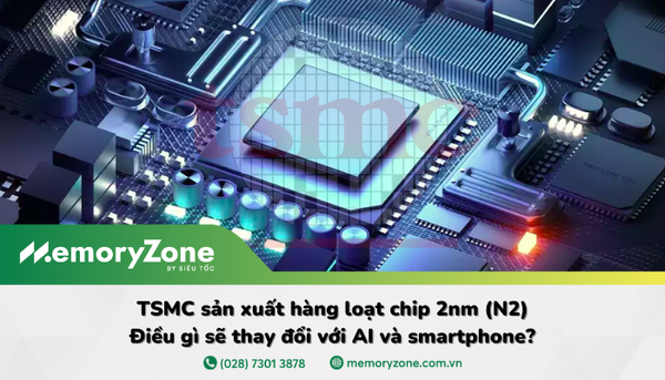 TSMC sản xuất hàng loạt chip 2nm: Tác động tới AI và smartphone
