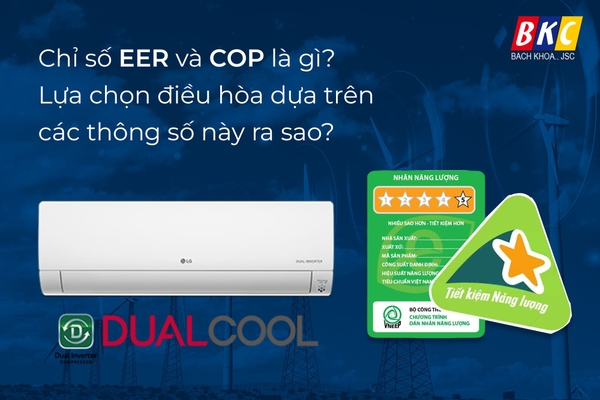 CHỈ SỐ EER VÀ COP LÀ GÌ? LỰA CHỌN ĐIỀU HÒA DỰA TRÊN CÁC THÔNG SỐ NÀY R ...