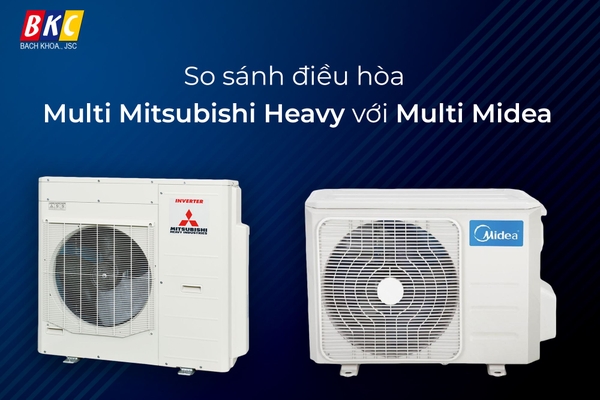 SO SÁNH ĐIỀU HÒA MULTI MITSUBISHI HEAVY VỚI MULTI MIDEA | Công ty cổ ...