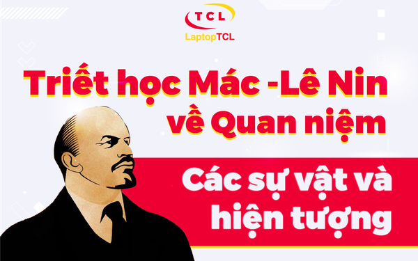 Triết học Mác-Lênin và quan niệm đối với các sự vật và hiện tượng
