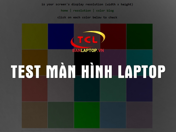 Làm sao để Test Màn Hình Laptop?