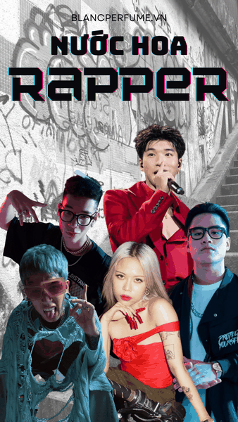CHỌN NƯỚC HOA CHO RAPPER BLANC