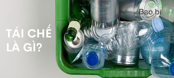 Tái chế là gì? Các cách tái chế rác tại nhà cực đơn giản