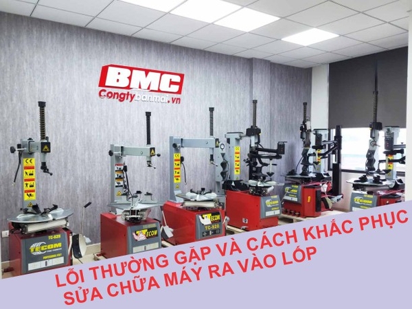 Các Lỗi Hư Hỏng Thường Gặp – Cách khắc phục sửa chữa máy ra vào lốp