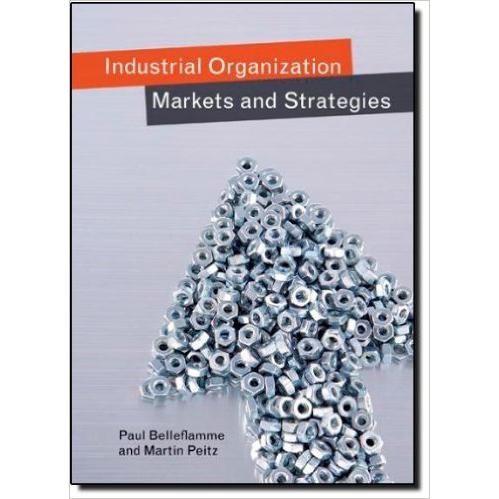 Industrial Organization: Markets and Strategies