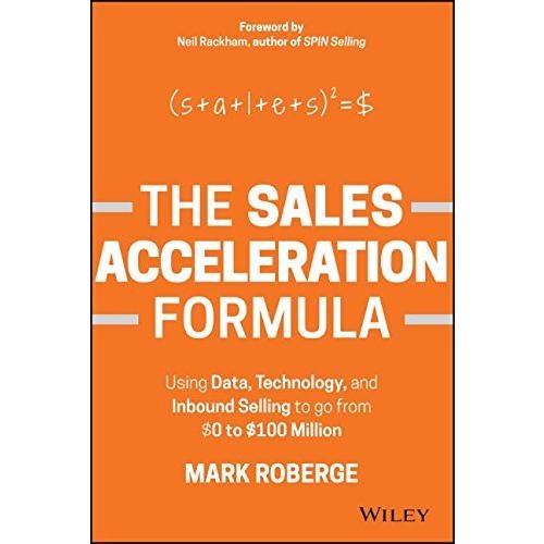 The Sales Acceleration Formula: Using Data, Technology, and Inbound ...