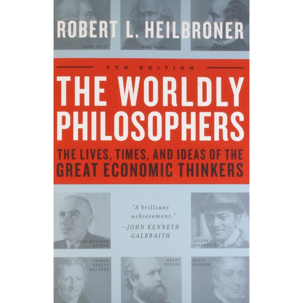 The Worldly Philosophers: The Lives, Times And Ideas Of The Great ...