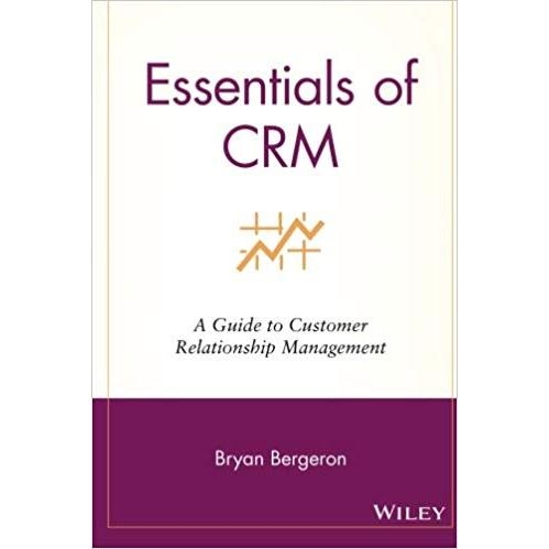 Essentials of CRM: A Guide to Customer Relationship Management ...