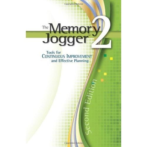 The Memory Jogger 2: Tools for Continuous Improvement and Effective ...