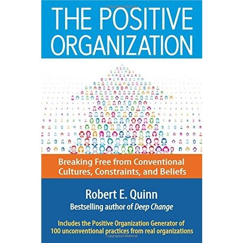 The Positive Organization: Breaking Free from Conventional Cultures ...