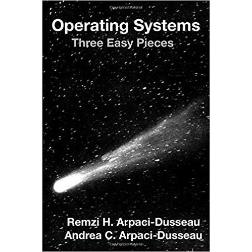 Operating Systems: Three Easy Pieces