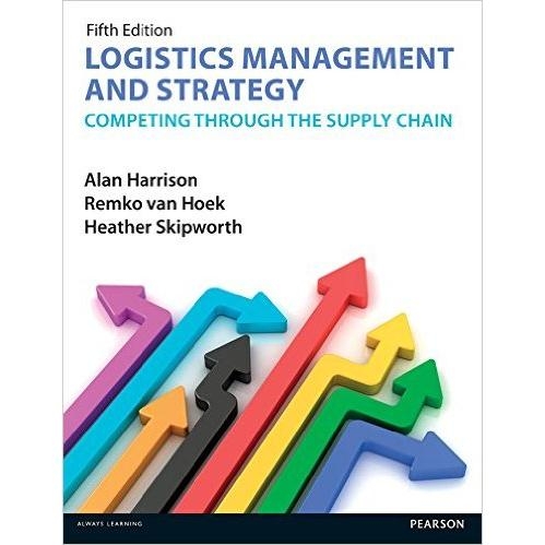 Logistics Management and Strategy: Competing through the Supply Chain ...
