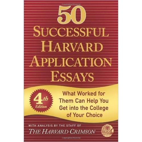 50 Successful Harvard Application Essays: What Worked for Them Can Help ...