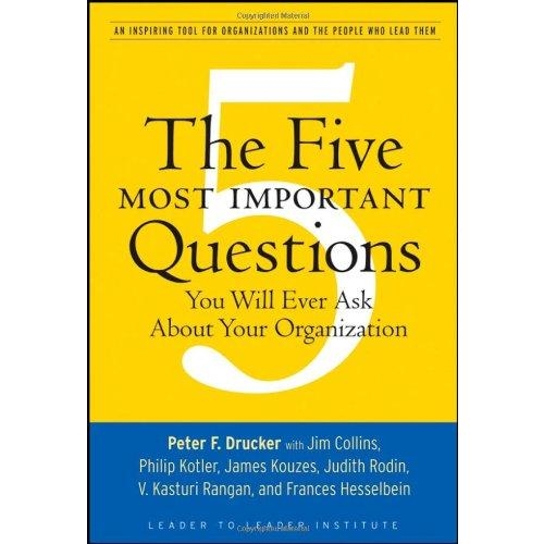 The Five Most Important Questions You Will Ever Ask About Your Organization