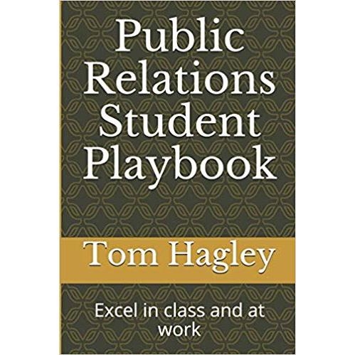 Public Relations Student Playbook: Excel in class and at work