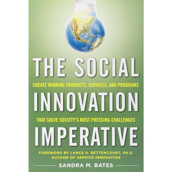The Social Innovation Imperative: Create Winning Products, Services ...