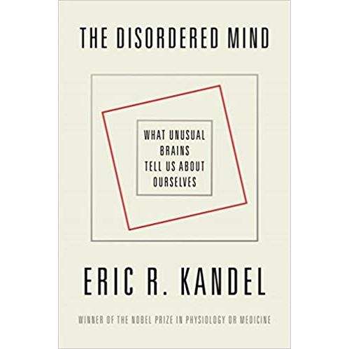 The Disordered Mind: What Unusual Brains Tell Us About Ourselves