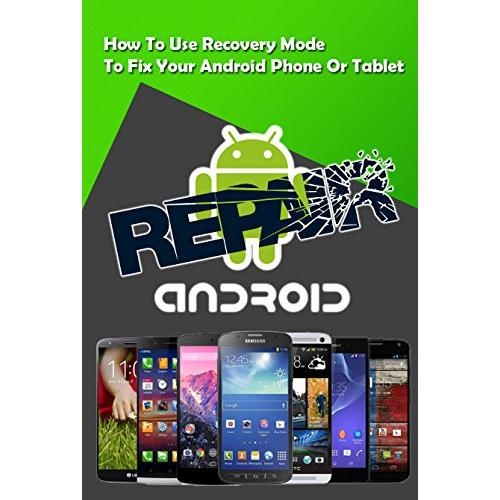 How To Use Recovery Mode To Fix Your Android Phone Or Tablet: Android ...
