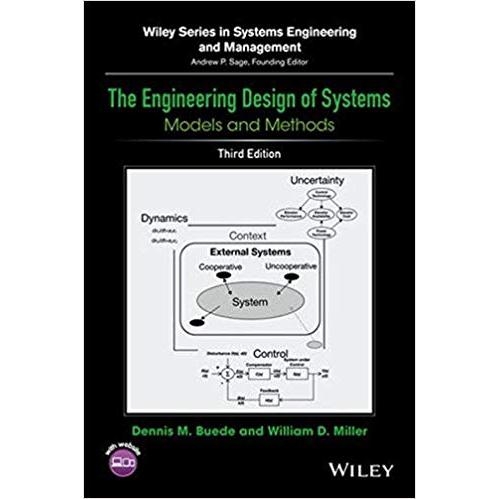 The Engineering Design of Systems: Models and Methods (Wiley Series in ...