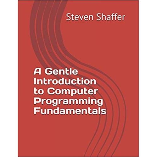A Gentle Introduction to Computer Programming Fundamentals