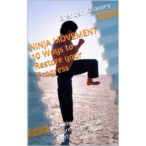 NINJA MOVEMENT 10 Ways to Restore your Progress: A guide to consistent ...