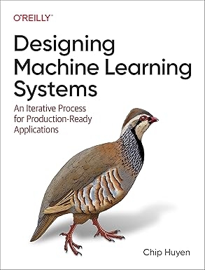Designing Machine Learning Systems: An Iterative Process for Production ...