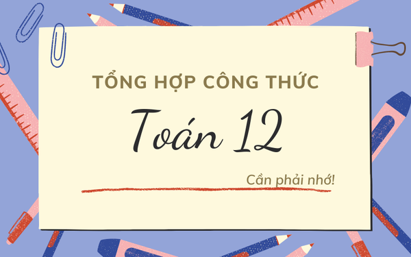 Tổng hợp các công thức toán 12 thi tốt nghiệp cần phải nhớ! Học văn cô ...