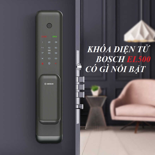 KHÓA ĐIỆN TỬ BOSCH EL500 CÓ NHỮNG TÍNH NĂNG GÌ??? | Bosch Luxury - Hệ ...