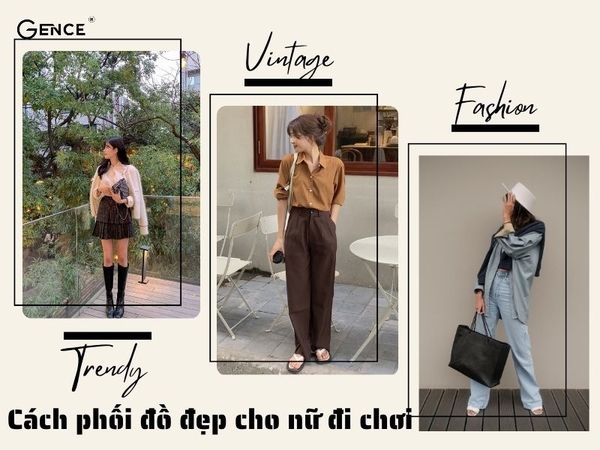 12 Cách phối đồ đẹp cho nữ đi chơi thời trang và thu hút