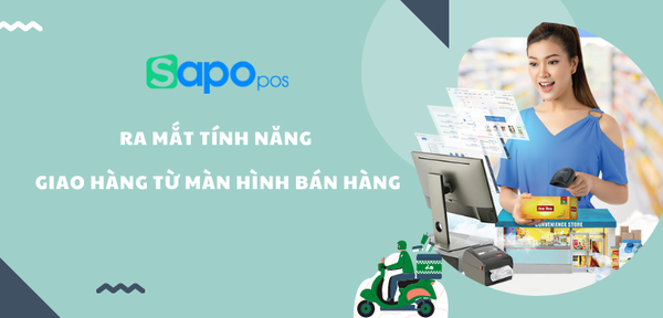 [Sapo Update] Sapo POS ra mắt tính năng giao hàng trên màn hình bán hà