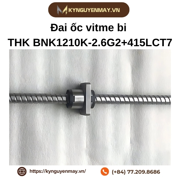 Đai Ốc Vitme Bi THK BNK1210K-2.6G2+415LCT7 | Chính Xác Tuyệt Đối