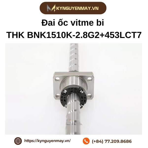 Đai Ốc Vitme Bi THK BNK1510K-2.8G2+453LCT7 | Chống Mài Mòn Hiệu Quả