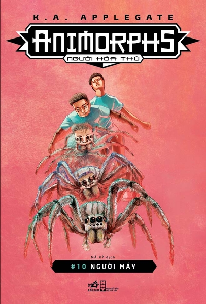 ANIMORPHS NGƯỜI HÓA THÚ TẬP 10: NGƯỜI MÁY