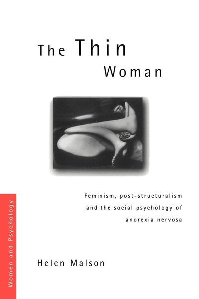 The Thin Woman : Feminism, Post-Structuralism and the Social Psychology ...
