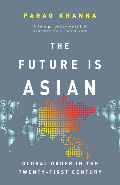 The Future Is Asian: Global Order in the Twenty-first Century ...