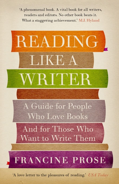 Reading Like a Writer: A Guide for People Who Love Books and for Those ...