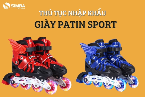 Thủ tục nhập khẩu giày patin Sport chi tiết nhất từ A-Z | SIMBA GROUP