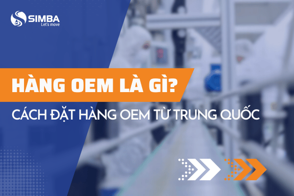 Hàng OEM là gì? Cách đặt hàng OEM từ Trung Quốc | SIMBA GROUP
