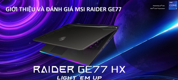 GIỚI THIỆU VÀ ĐÁNH GIÁ LAPTOP MSI RAIDER GE77 LAPTOPNEW.vn