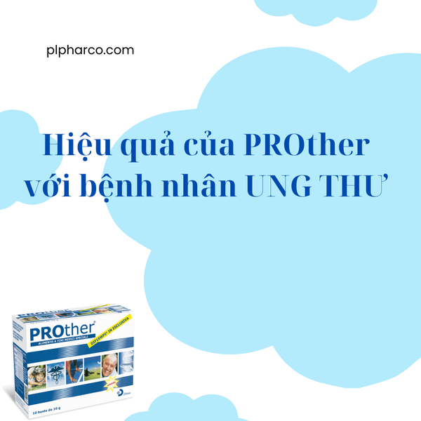HIỆU QUẢ SỬ DỤNG PROTHER TRÊN BỆNH NHÂN UNG THƯ | Công ty TNHH Thương ...