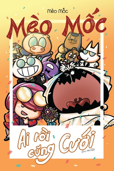 Mèo Mốc: Ai Rồi Cũng Cưới - Tặng Postcard Cắt Giấy, Thẻ Bài Nhân Vật ...