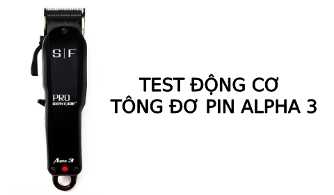 Test động cơ Tông đơ pin cắt tóc lưỡi kép Alpha 3 | Thankinhtoc.vn