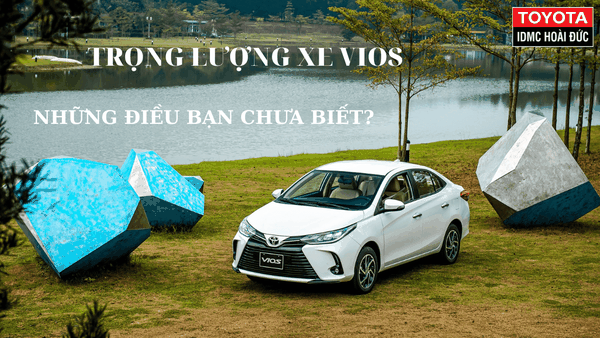 Trọng lượng xe Vios – Sử dụng xe an toàn - Toyota Hoài Đức