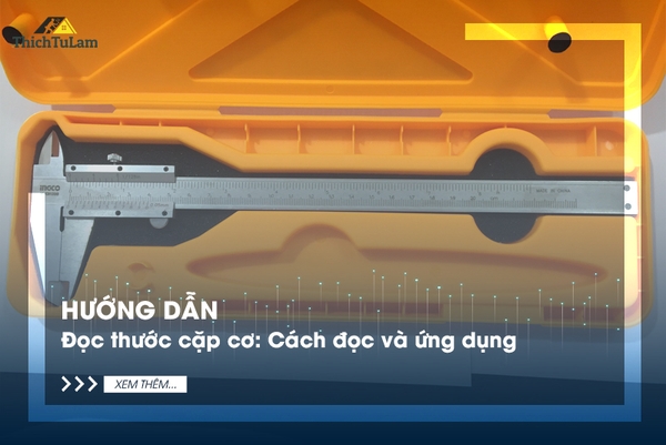 Hướng dẫn đọc thước cặp cơ: Cách đọc và ứng dụng